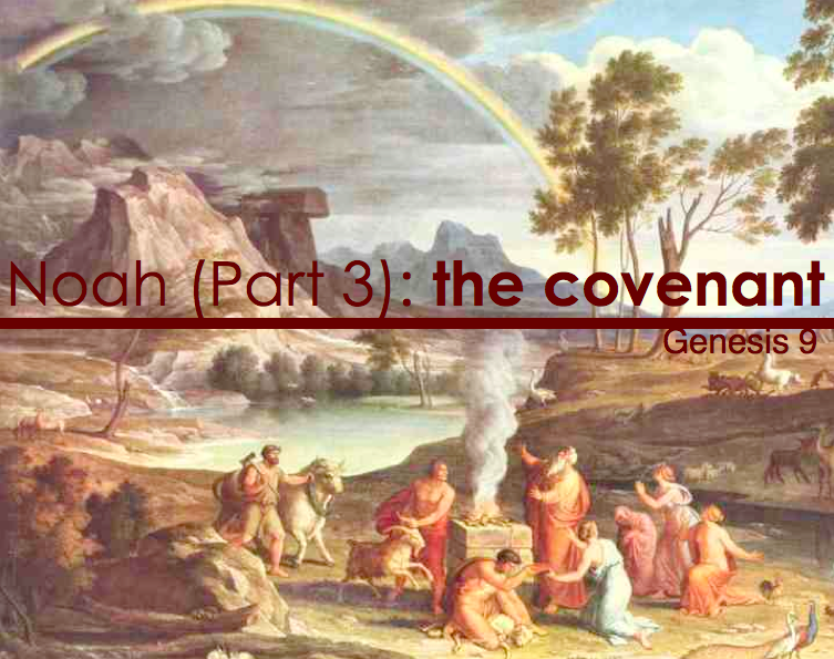 Noah (Part 3): The Covenant – spreading the fame